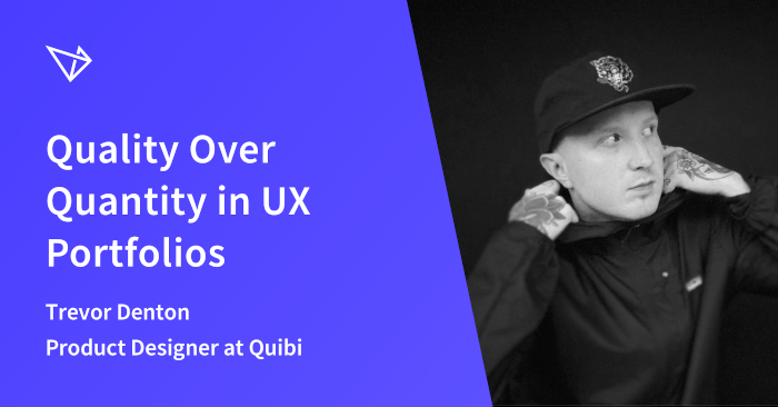 Quibi's Product Designer, Trevor Denton, on Quality Over Quantity in UX ...